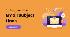 Crafting Irresistible Email Subject Lines