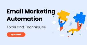 Email Marketing Automation: Tools and Techniques