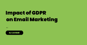 Exploring the Impact of GDPR on Email Marketing