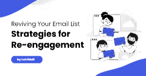 Reviving Your Email List: Strategies for Re-engagement